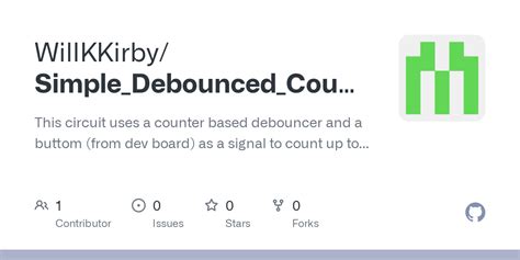 Github Willkkirby Simple Debounced Counter Circuit This Circuit Uses A Counter Based