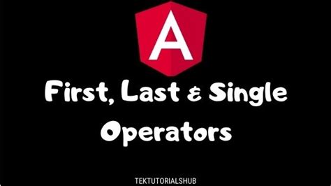 First Last And Single Operator In Angular Observable Tektutorialshub