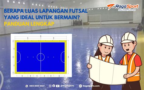 Luas Lapangan Futsal yang Ideal untuk Bermain? Panduan Lengkap
