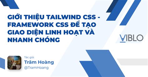 Giới Thiệu Tailwind Css Framework Css để Tạo Giao Diện Linh Hoạt Và