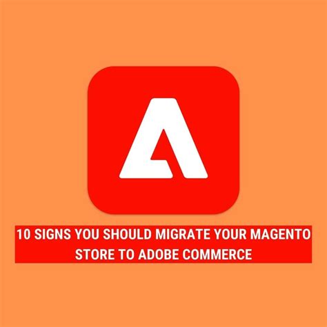 10 Signs You Should Migrate Your Magento Store To Adobe Commerce