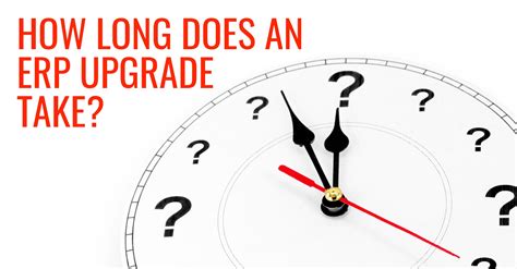 How Long Does An ERP Upgrade Take Datix