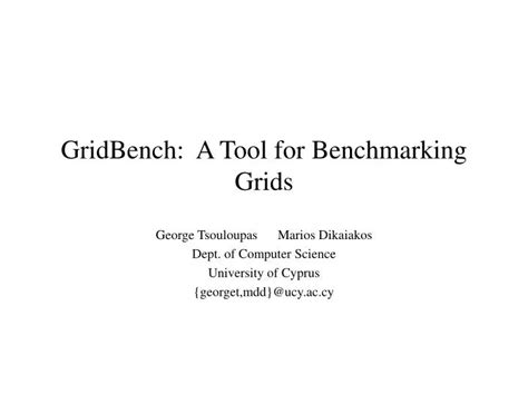 Ppt Gridbench A Tool For Benchmarking Grids Powerpoint Presentation Id3985631