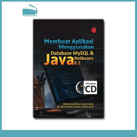 Membuat Aplikasi Menggunakan Database MySQL Dan JAVA Netbeans Toko Online Pustaka Kita