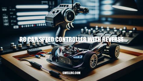 ultimate guide to rc car speed controllers with reverse feature