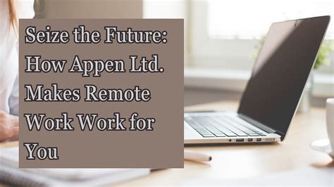 Seize The Future How Appen Ltd Makes Remote Work Work For You By Laela Mahmudah Nov 2023