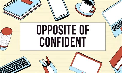 60 Opposite Of Confident Antonyms With Examples