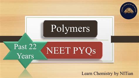 Past 22 Years Neet Pyqs Polymers Learn Chemistry By Nitian Youtube