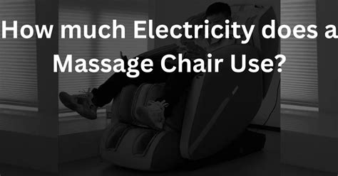 How Much Electricity Does A Massage Chair Use October 2025