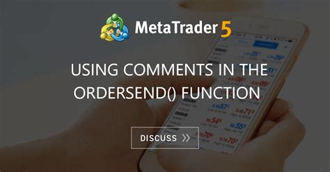 Using Comments In The Ordersend Function Best Forex Trading