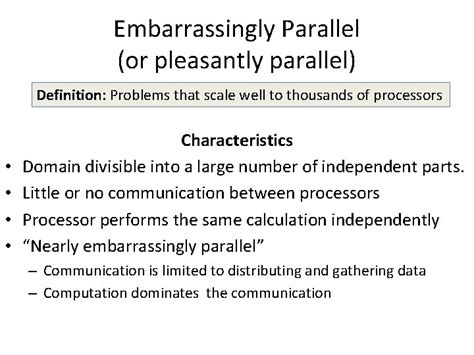Embarrassingly Parallel Or Pleasantly Parallel Definition Problems That
