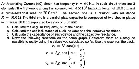 Solved An Alternating Current Ac ﻿circuit Has Frequency