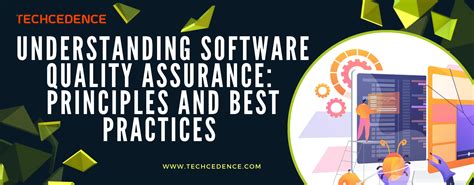 Understanding Software Quality Assurance Principles And Best Practices Techcedence