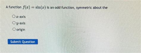 Solved A Function F X Sin X Is An Odd Function Symmetric Chegg Com