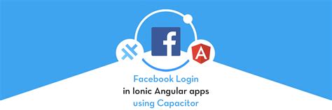 Facebook Login In Capacitor Apps With Ionic Angular By Abhijeet Rathore Enappd Medium
