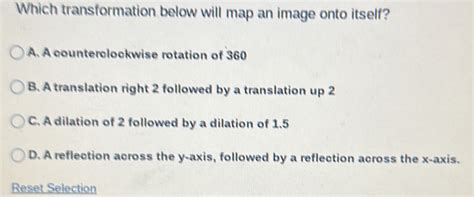 Which Transformation Below Will Map An Image Onto Itself A A Counterclockwise Rotation O [algebra]
