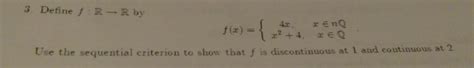 Solved 3 Define F R R By Use The Sequential Criterion To
