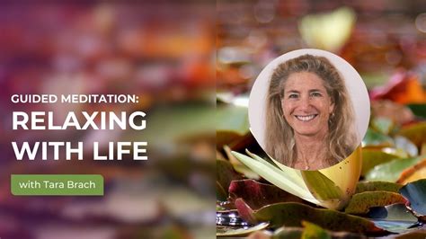 Guided Meditation Relaxing With Life With Tara Brach Youtube