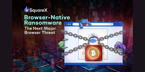 Squarex Discloses Browser Native Ransomware That Puts Millions At Risk Gcs Network