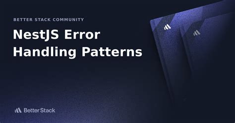 Nestjs Error Handling Patterns Better Stack Community