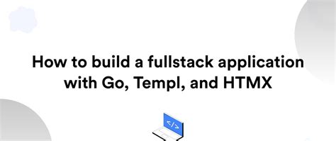 How To Build A Fullstack Application With Go Templ And Htmx Dev