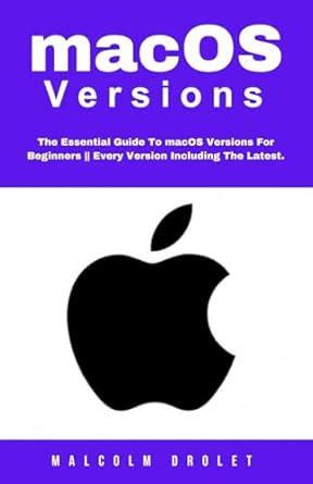 MacOS Versions The Essential Guide To MacOS Versions For Beginners Every Version Including
