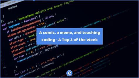 A Comic A Meme And Teaching Coding A Top Of The Week Eduk Me