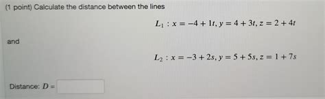 Solved (1 point) Calculate the distance between the lines | Chegg.com