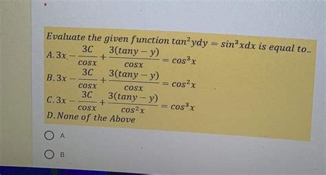 solved cosx evaluate the given function tanydy sinº xdx is