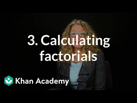 3 Calculating Factorials Video Crowds Khan Academy