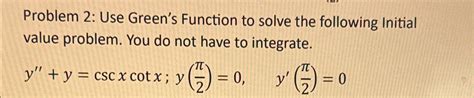 solved problem 2 use green s function to solve the