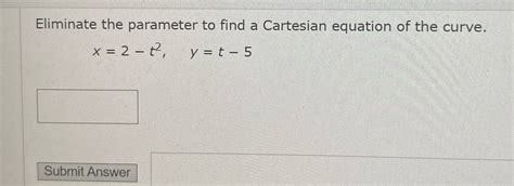 solved eliminate the parameter to find a cartesian equation