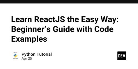 Learn ReactJS The Easy Way Beginners Guide With Code Examples DEV