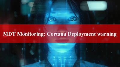 MDT Monitoring Use Cortana To Monitor Your Deployment Syst Deploy