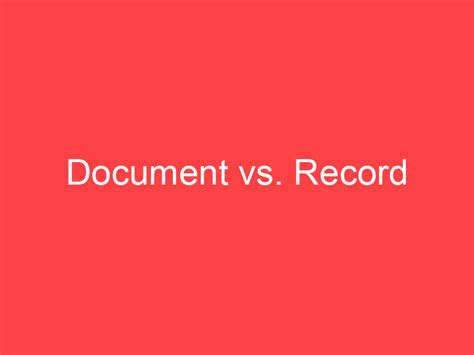 Document Vs Record What S The Difference Main Difference