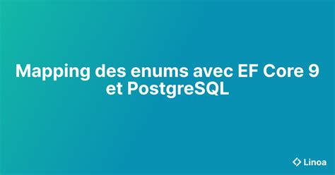 Mapping Des Enums Avec Ef Core 9 Et Postgresql Linoa