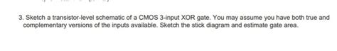 solved 3 sketch a transistor level schematic of a cmos