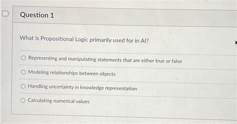 solved question 1what is propositional logic primarily used