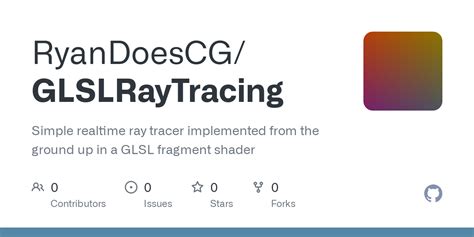Github Ryandoescgglslraytracing Simple Realtime Ray Tracer Implemented From The Ground Up In