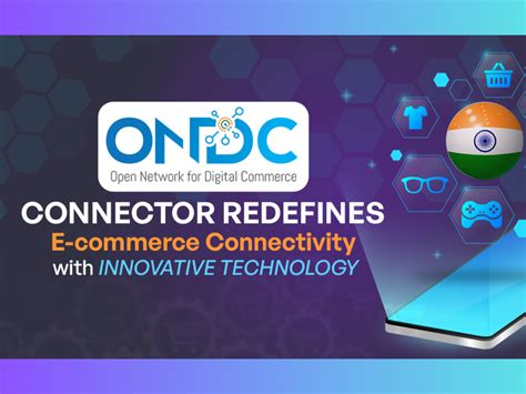 Unveiling Ondc Connector Revolutionizing Digital Commerce Landscape
