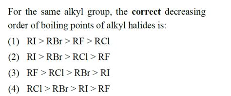For the same alkyl group, the correct decreasing order of boiling points