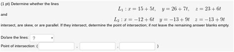 Solved Pt Determine Whether The Lines And Intersect Are Chegg