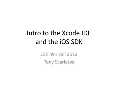 Ppt Intro To The Xcode Ide And The Ios Sdk Powerpoint Presentation