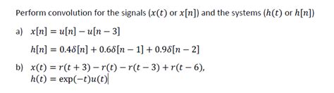 Solved Please Help Perform Convolution For The Signals Or