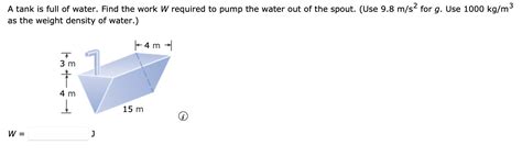 Solved A Tank Is Full Of Water Find The Work W Required To