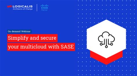 simplify and secure your multicloud with sase on demand webinar logicalis