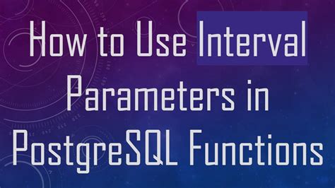 how to use interval parameters in postgresql functions youtube