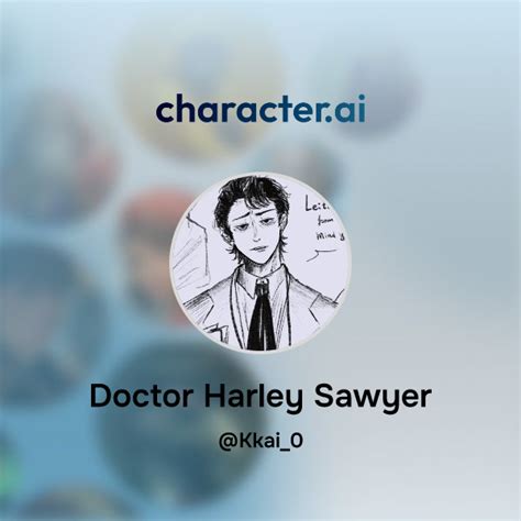 Chat With Doctor Harley Sawyer Characterai Ai Chat Reimagined
