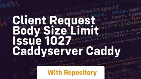 Client Request Body Size Limit Issue 1027 Caddyserver Caddy Youtube