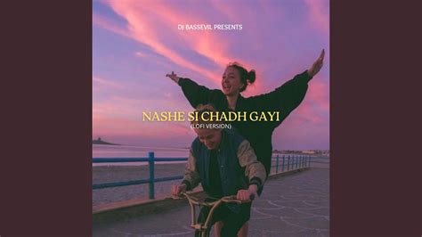 Nashe Si Chadh Gayi Lofi Youtube Music